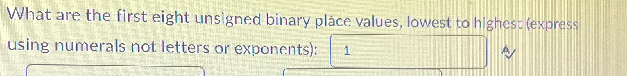Solved What are the first eight unsigned binary pláce | Chegg.com