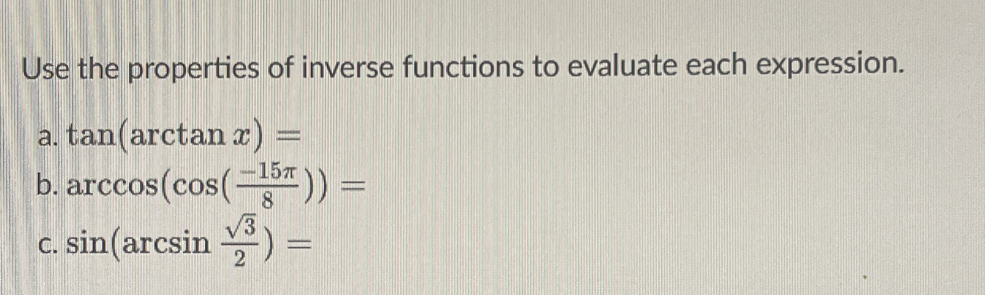 Use the properties of inverse functions to evaluate | Chegg.com