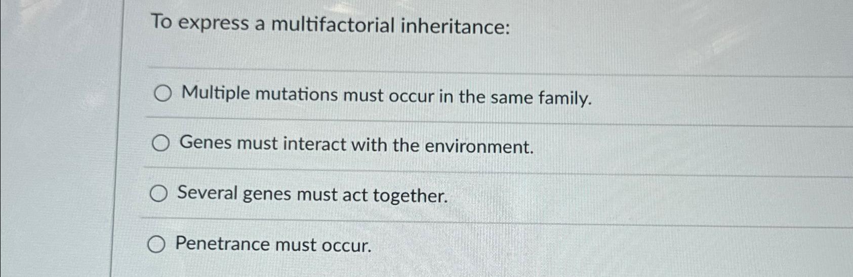 Solved To express a multifactorial inheritance:Multiple | Chegg.com