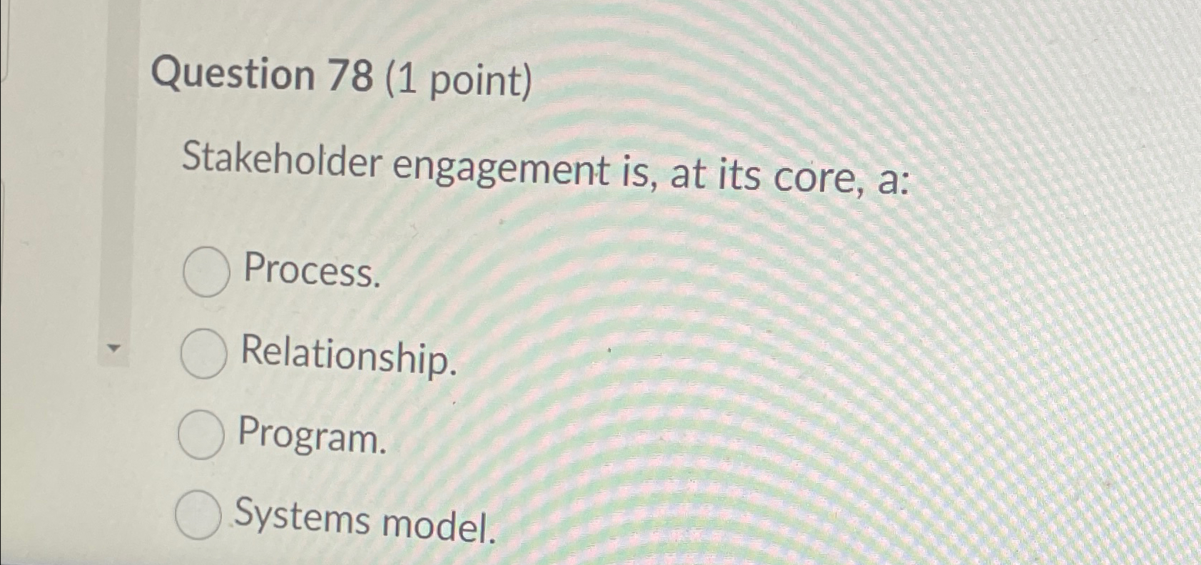 Solved Question 78 (1 ﻿point)Stakeholder engagement is, ﻿at | Chegg.com