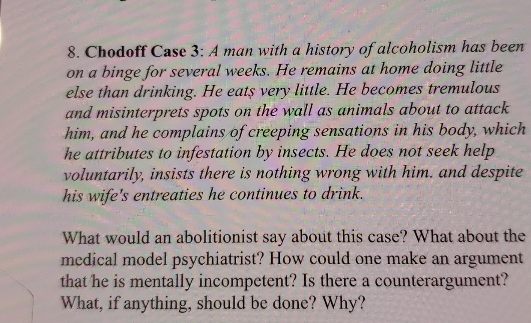 Solved 8. Chodoff Case 3: A man with a history of alcoholism | Chegg.com