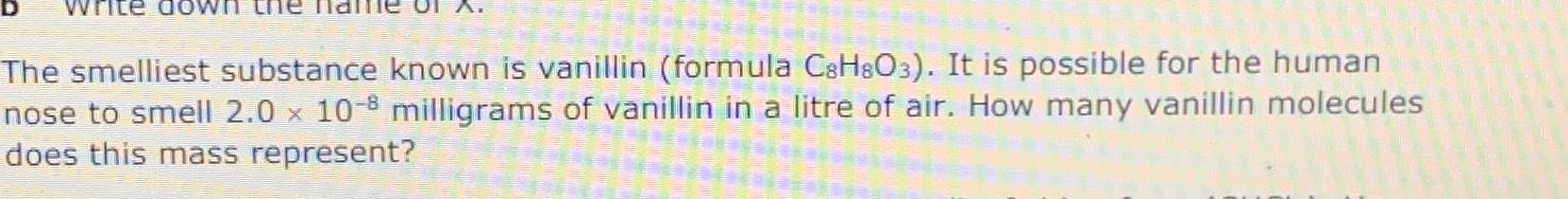 Solved The smelliest substance known is vanillin (formula | Chegg.com