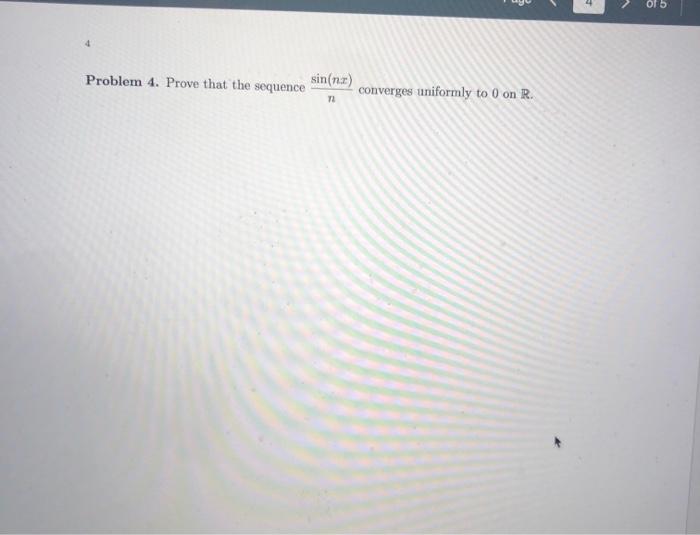 Solved Problem 4. Prove that the sequence nsin(nx) converges | Chegg.com