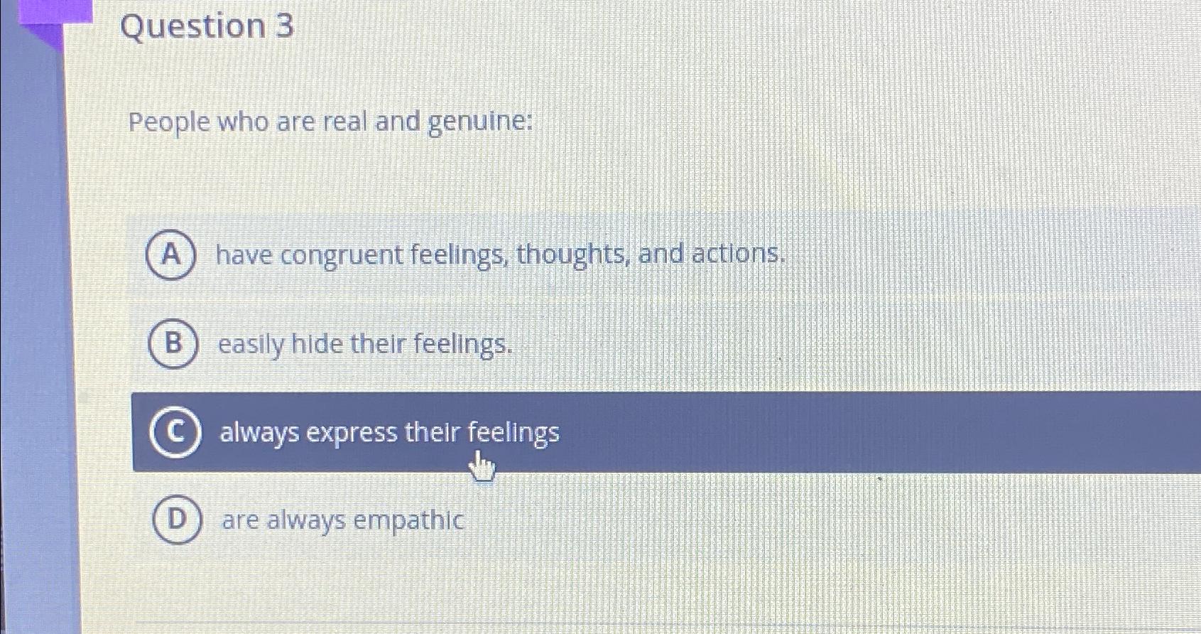 Solved Question 3People who are real and genuine:have | Chegg.com