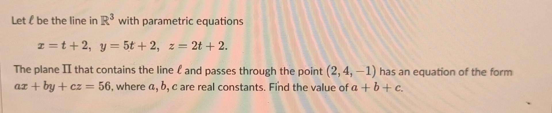 Solved Let ℓ be the line in R3 with parametric equations | Chegg.com