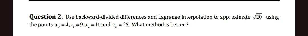Solved Question 2. Use backward-divided differences and | Chegg.com