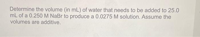 Solved Determine the volume (in mL ) of water that needs to | Chegg.com