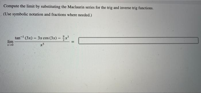 Solved Compute the limit by substituting the Maclaurin | Chegg.com