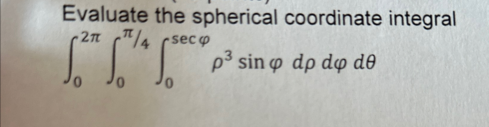 Solved Evaluate the spherical coordinate | Chegg.com