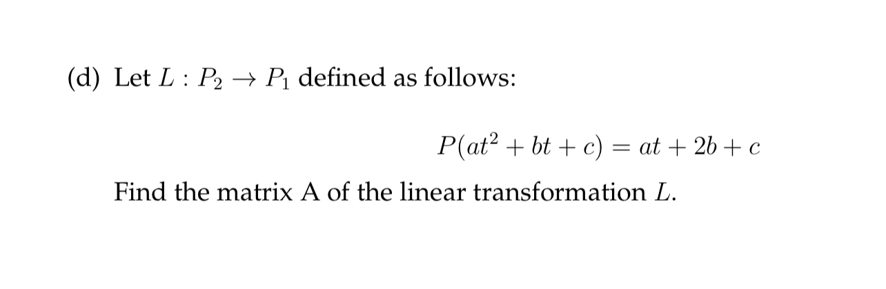 (d) ﻿Let L:P2→P1 ﻿defined as | Chegg.com