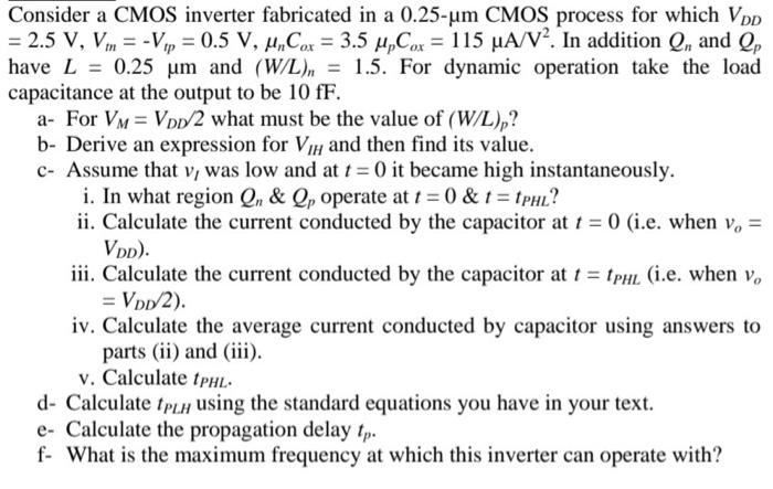 Solved Consider a CMOS inverter fabricated in a 0.25−μm CMOS | Chegg.com