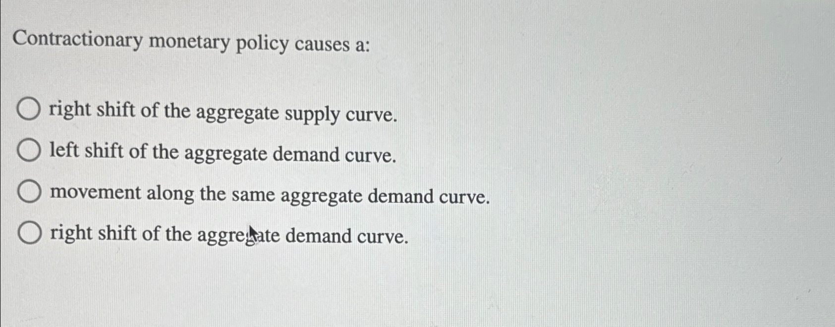 Solved Contractionary monetary policy causes a:right shift | Chegg.com