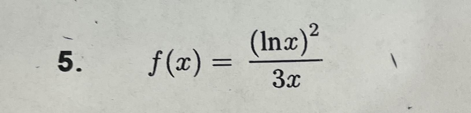 Solved f(x)=(lnx)2 3x ﻿Differentiate | Chegg.com