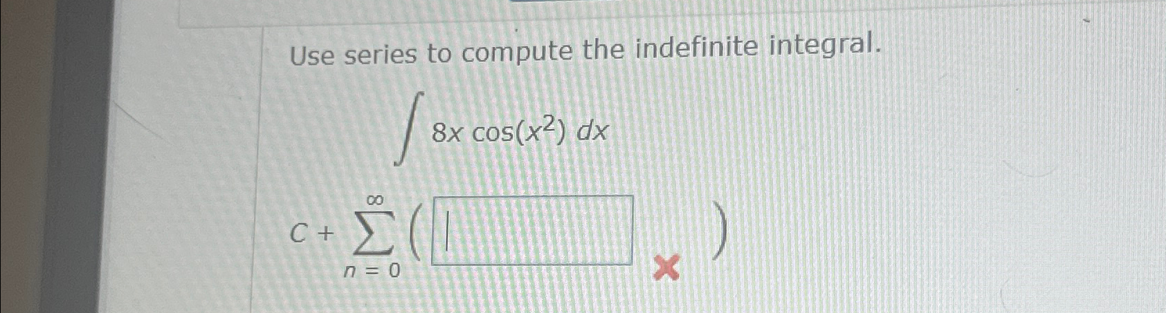 Solved Use series to compute the indefinite integral.(x|) | Chegg.com