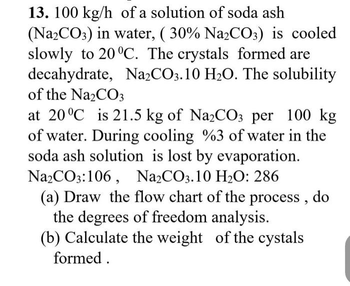 Solved 13. 100 kg/h of a solution of soda ash (Na2CO3) in | Chegg.com