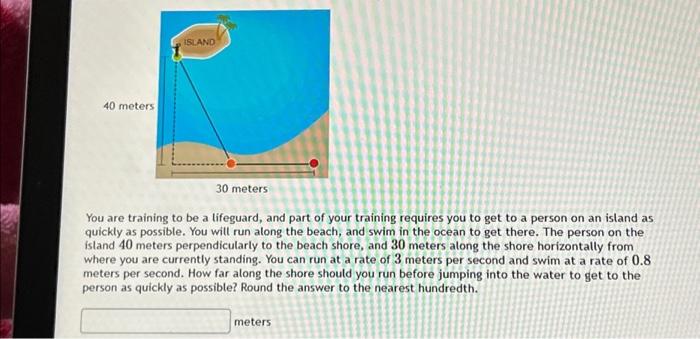 Solved 40 meters ISLAND 30 meters You are training to be a | Chegg.com