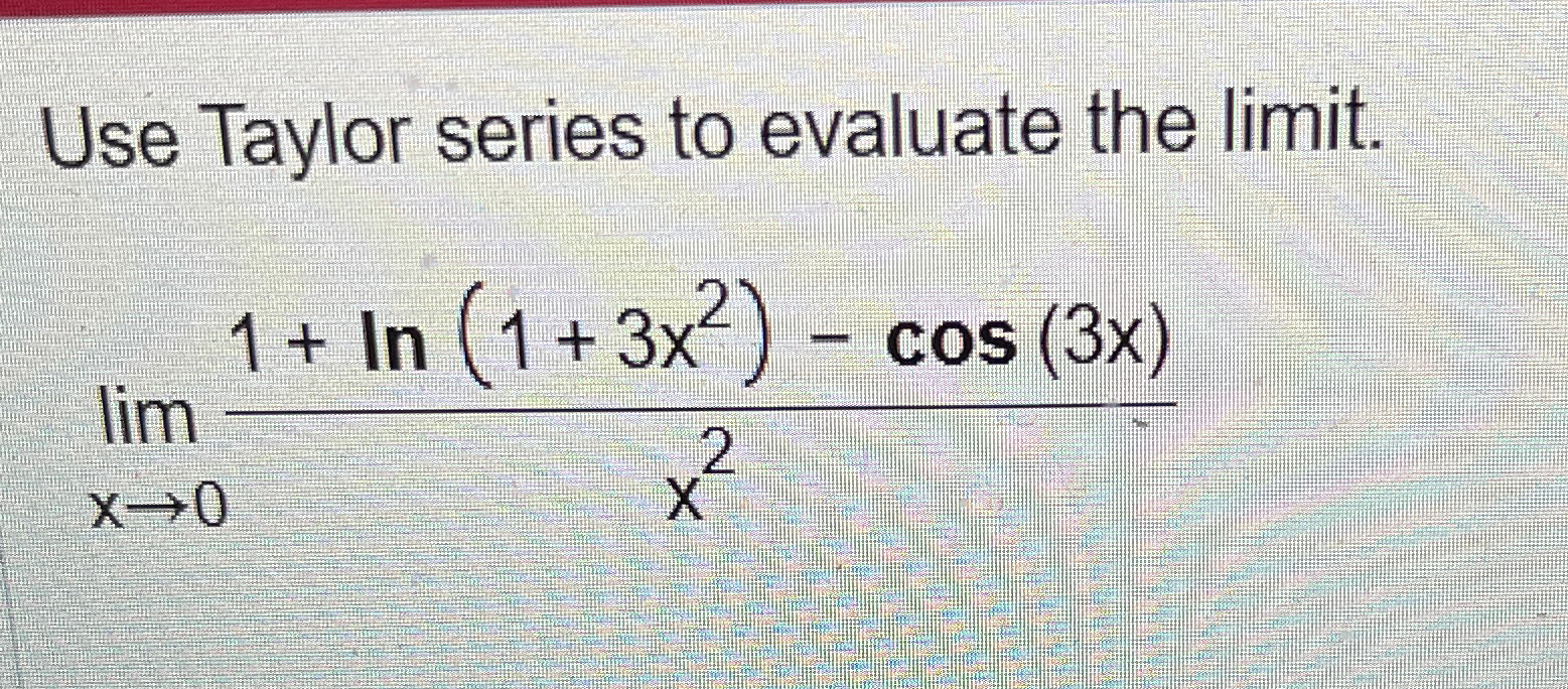 Solved Use Taylor series to evaluate the | Chegg.com