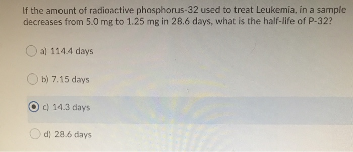 Solved If the amount of radioactive phosphorus-32 used to | Chegg.com
