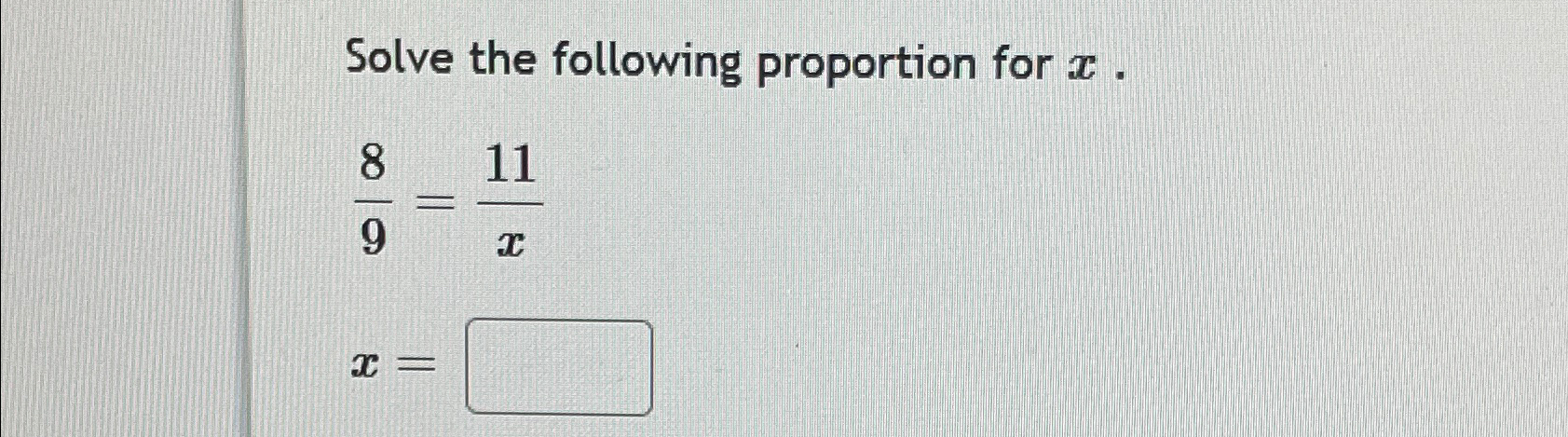 Solved Solve the following proportion for x.89=11xx= | Chegg.com