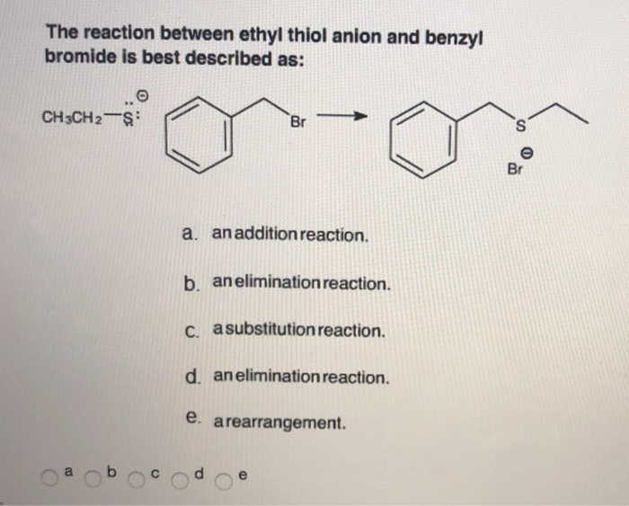 Solved The reaction between ethyl thiol anion and benzyl | Chegg.com