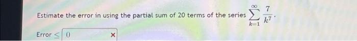 Solved Estimate the error in using the partial sum of 20 | Chegg.com