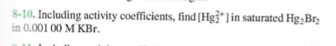 Solved 8-10. Including activity coefficients, find [Hg22+] | Chegg.com