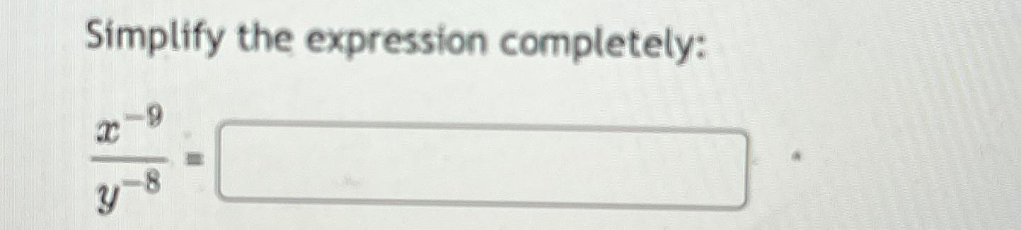 Solved Simplify the expression completely:x-9y-8= | Chegg.com