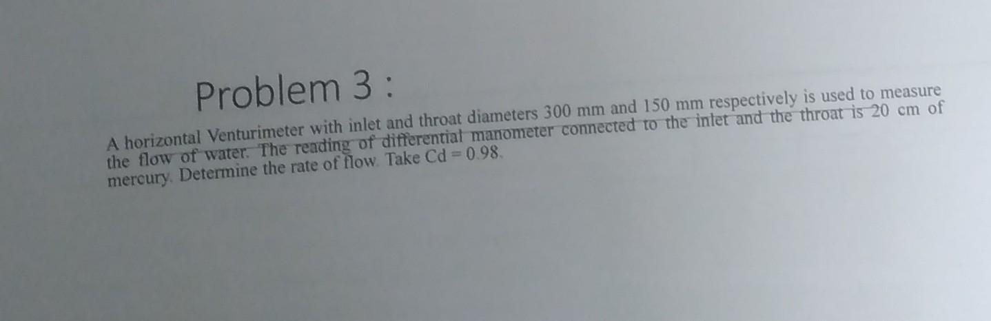 Solved Problem 3: A horizontal Venturimeter with inlet and | Chegg.com