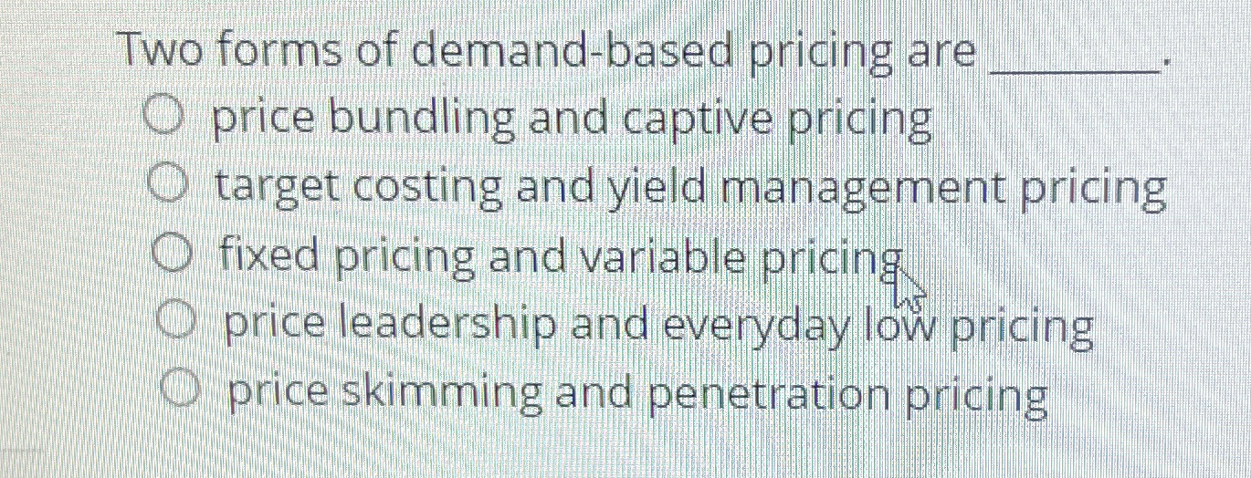 Solved Two forms of demand-based pricing are price bundling | Chegg.com