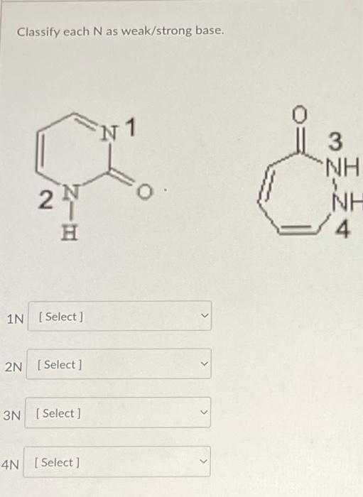 Solved Classify each N as weak/strong base. | Chegg.com