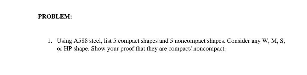 Solved PROBLEM: 1. Using A588 steel, list 5 compact shapes | Chegg.com