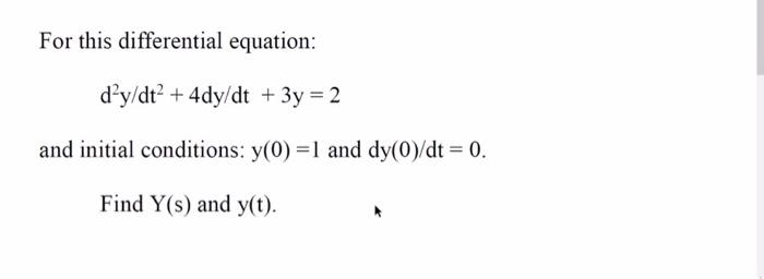 Solved For this differential equation: d’y/dt> + 4dy/dt + 3y | Chegg.com
