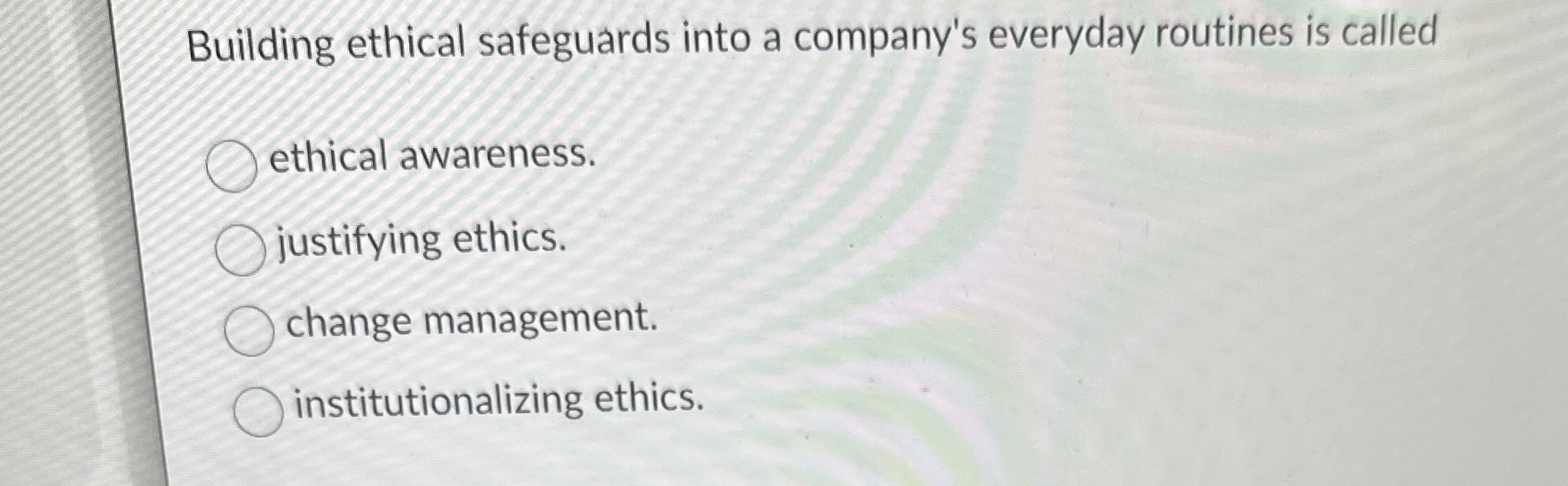 Solved Building ethical safeguards into a company's everyday | Chegg.com