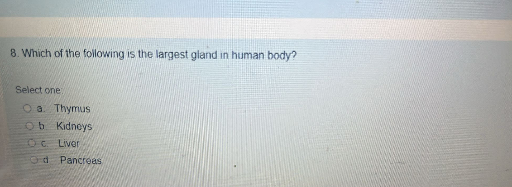 Solved Which of the following is the largest gland in human | Chegg.com