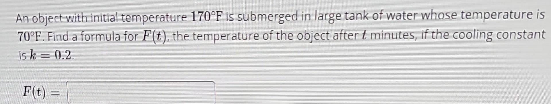 Solved An object with initial temperature 170∘F is submerged | Chegg.com