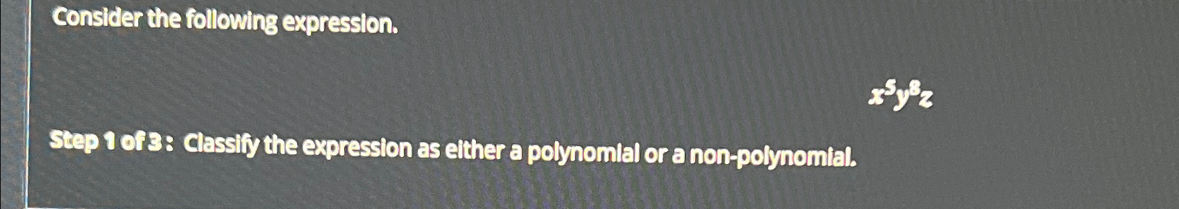 Solved Consider the following expression.x5y3zStep 1 ﻿of 3: | Chegg.com