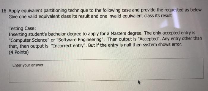 Solved 16. Apply equivalent partitioning technique to the | Chegg.com
