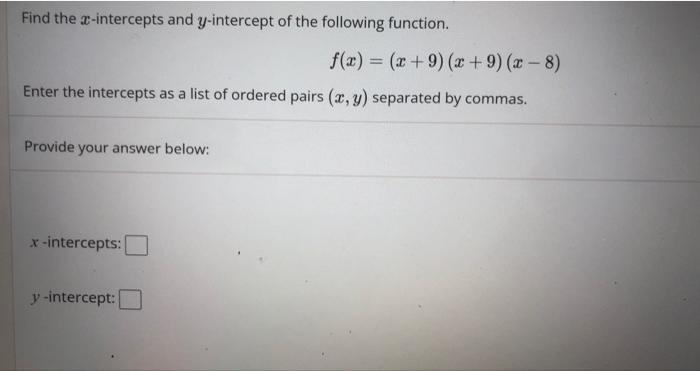 Solved Find the x-intercepts and y-intercept of the | Chegg.com