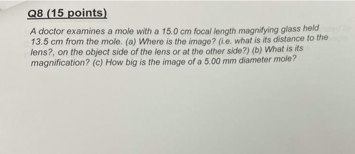 Solved Q8 (15 points) A doctor examines a mole with a 15.0 | Chegg.com