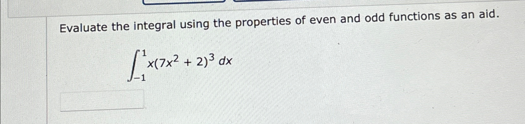 Solved Evaluate the integral using the properties of even | Chegg.com