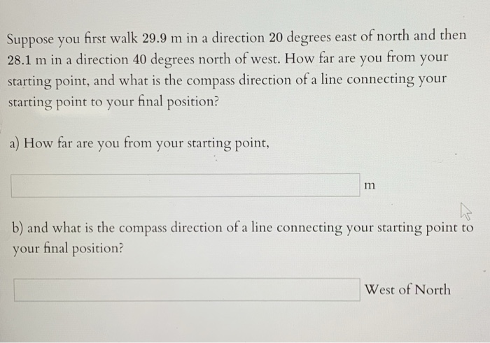 Solved Suppose you first walk 29.9 m in a direction 20 | Chegg.com