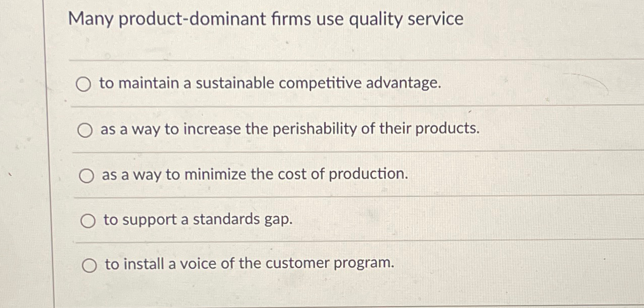 Solved Many product-dominant firms use quality serviceq,to | Chegg.com