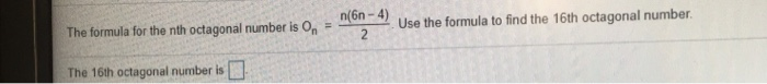 Solved The formula for the nth octagonal number is on = 0 | Chegg.com Solved The formula for the nth octagonal number is on = 0 | Chegg.com