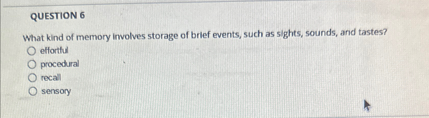 Solved QUESTION 6What kind of memory involves storage of | Chegg.com
