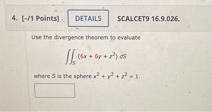 Solved Use the divergence theorem to evaluate ∬S(6x+6y+z2)dS | Chegg.com