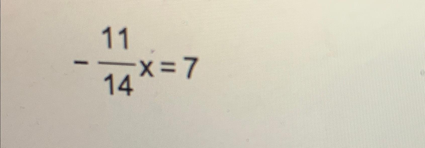 Solved -1114x=7 | Chegg.com