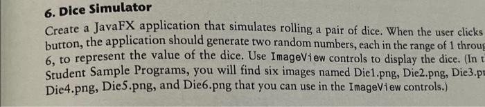 Solved 6. Dice Simulator Create a JavaFX application that | Chegg.com