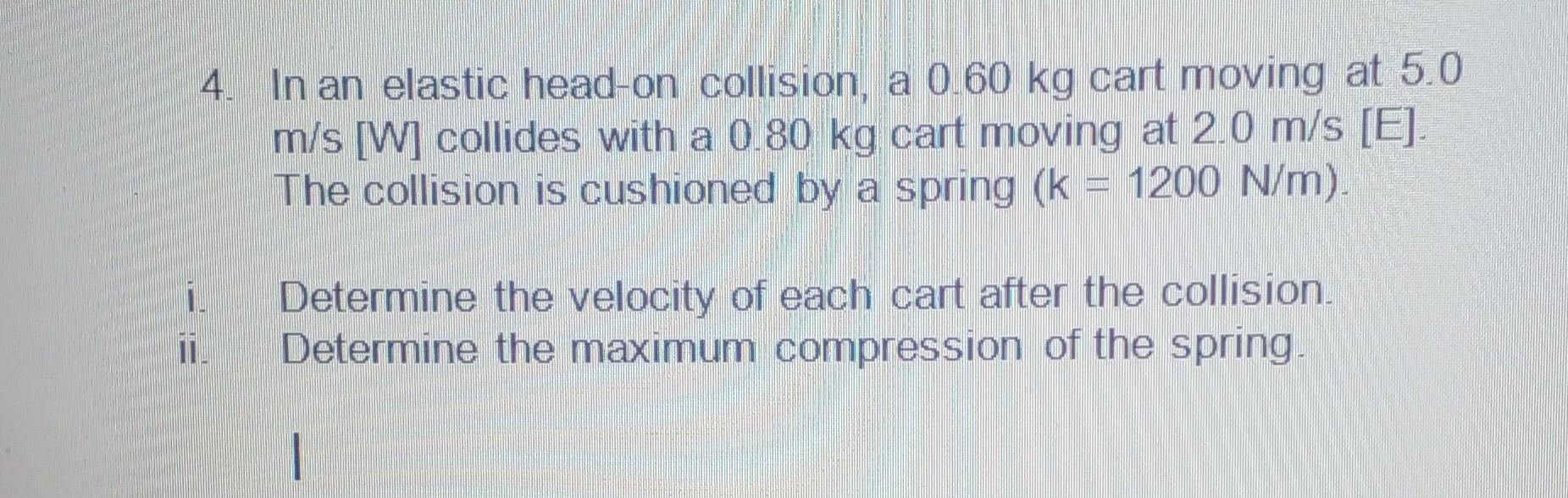 Solved 4. In an elastic head-on collision, a 0.60 kg cart | Chegg.com