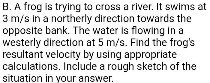 Solved B. A frog is trying to cross a river. It swims at 3 | Chegg.com