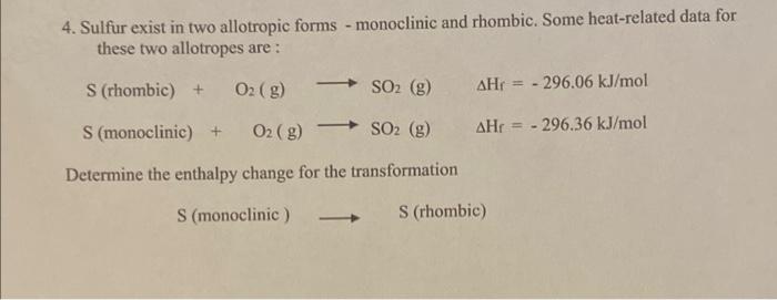 Solved 4. Sulfur exist in two allotropic forms - monoclinic | Chegg.com
